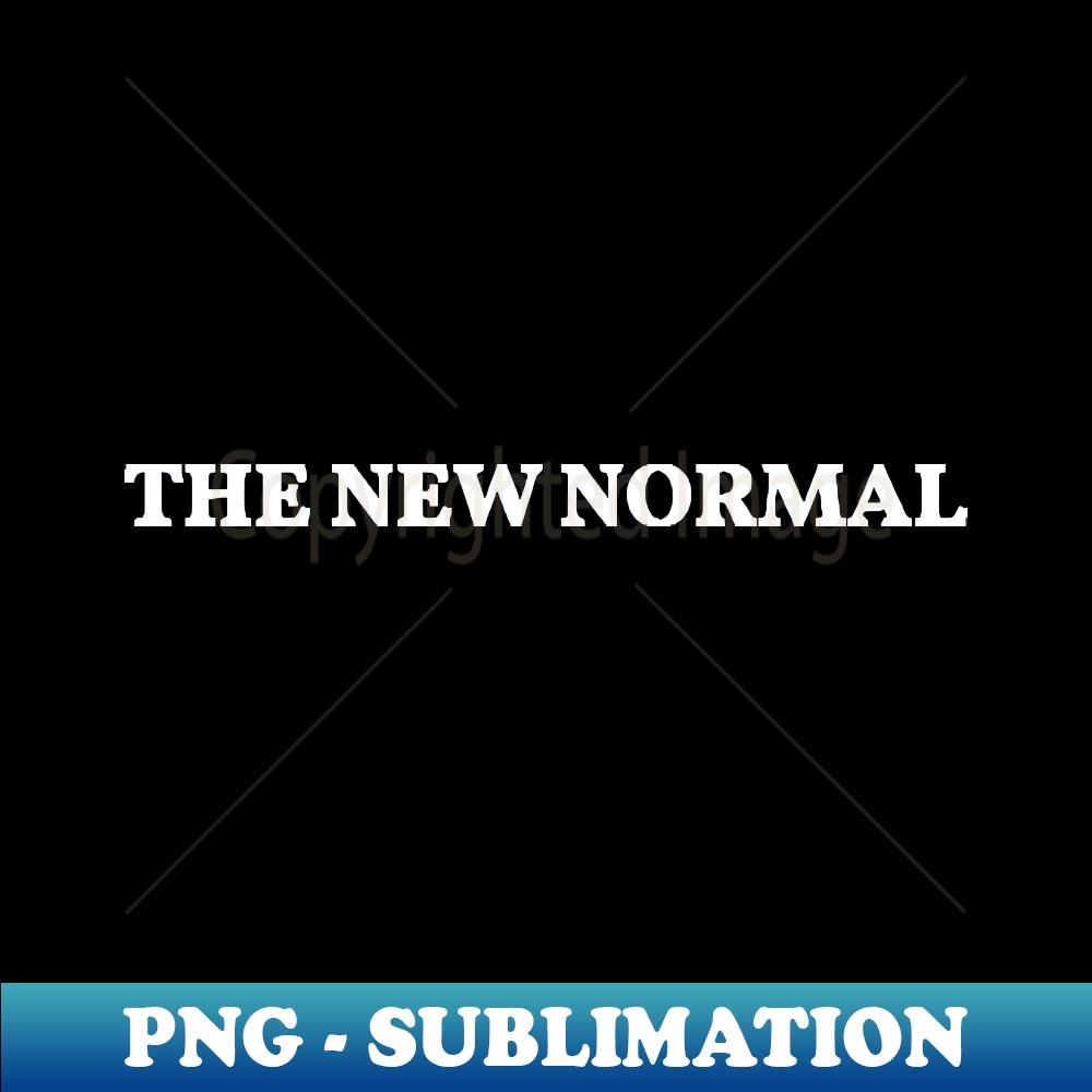 THE NEW NORMAL - PNG Transparent Digital Download File for S | Inspire ...