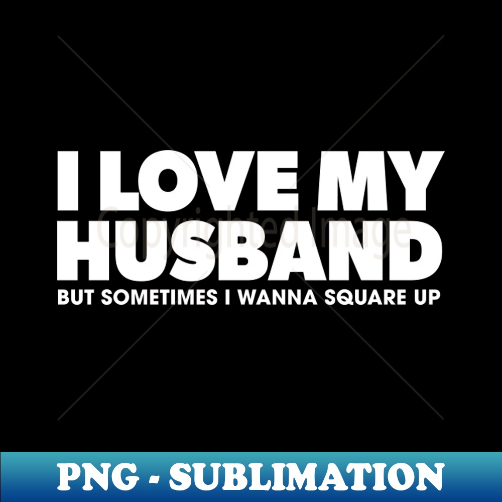 I Love My Husband - Creative Sublimation PNG Download - Perf | Inspire ...