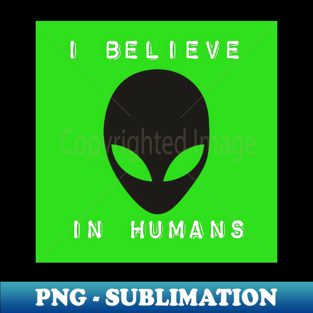 I Believe in Humans - Signature Sublimation PNG File - Stunn - Inspire ...