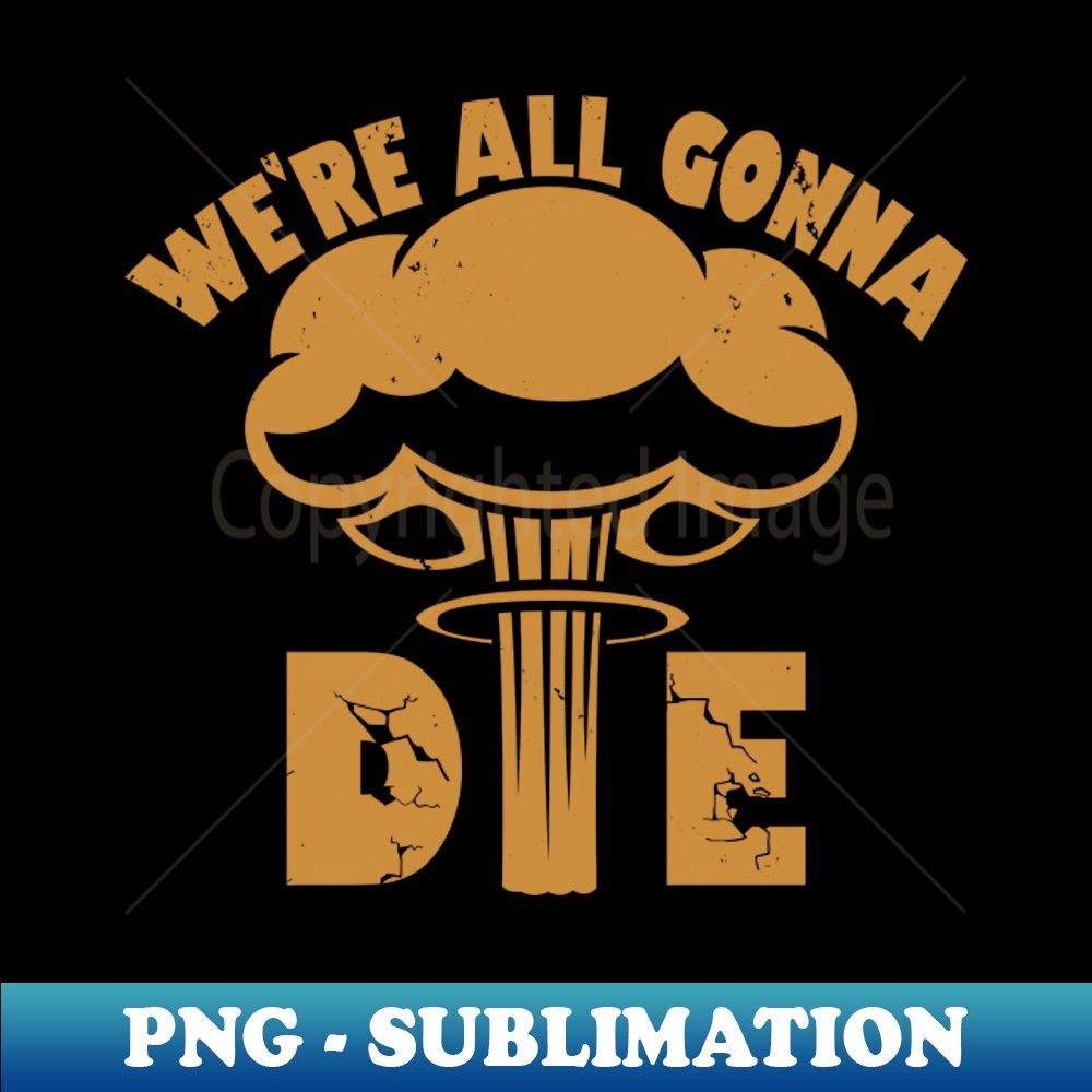 Funny Nuclear War Doomsday - Decorative Sublimation PNG File | Inspire ...