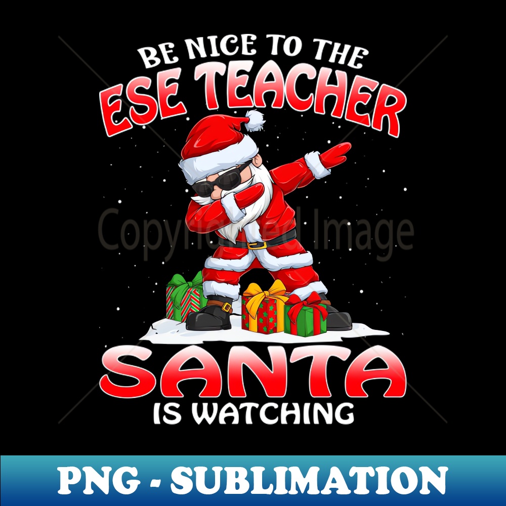 Be Nice To The Ese Teacher Santa is Watching - High-Resoluti | Inspire ...