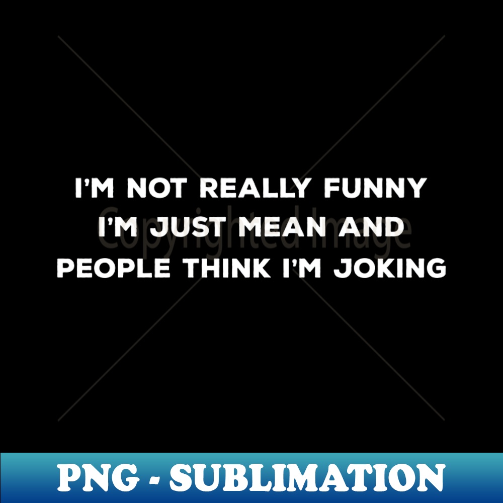 im not really funnyim just mean and people think im joking f | Inspire ...