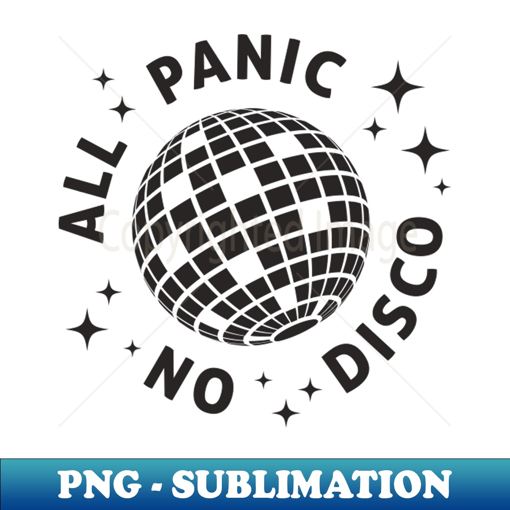 All Panic No Disco - PNG Transparent Sublimation Design - Ca - Inspire ...