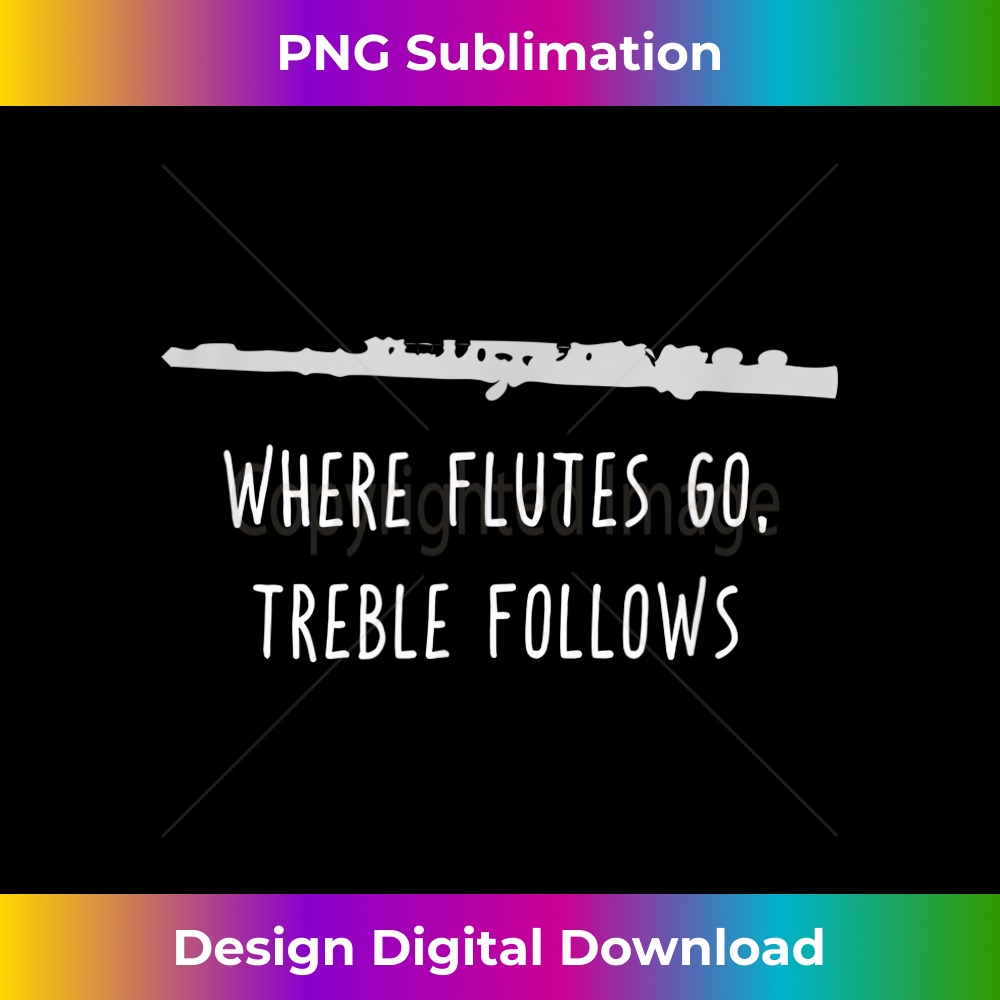 Funny Flute Where Flutes Go Treble Follows Band Player Gift | Inspire ...