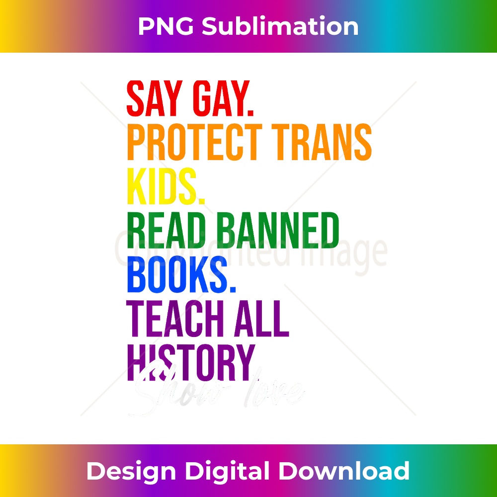 Say Gay Protect Trans Kids Read Banned Books Teach History - | Inspire ...