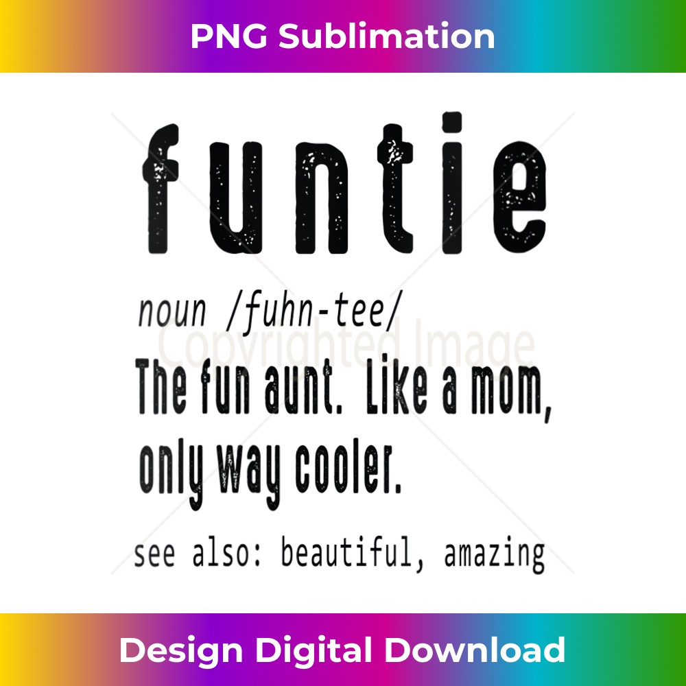 Womens Funtie Defined Fun Aunt Like A Mom Only Cooler Funny | Inspire ...
