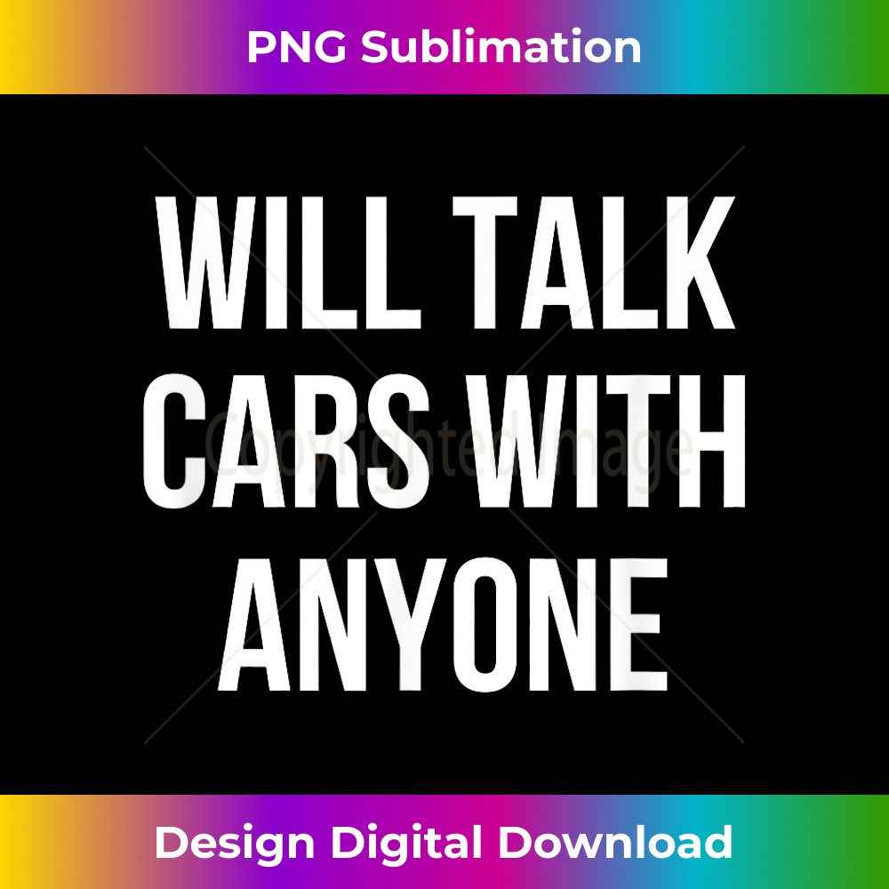 Will Talk Cars With Anyone - Timeless PNG Sublimation Downlo | Inspire ...