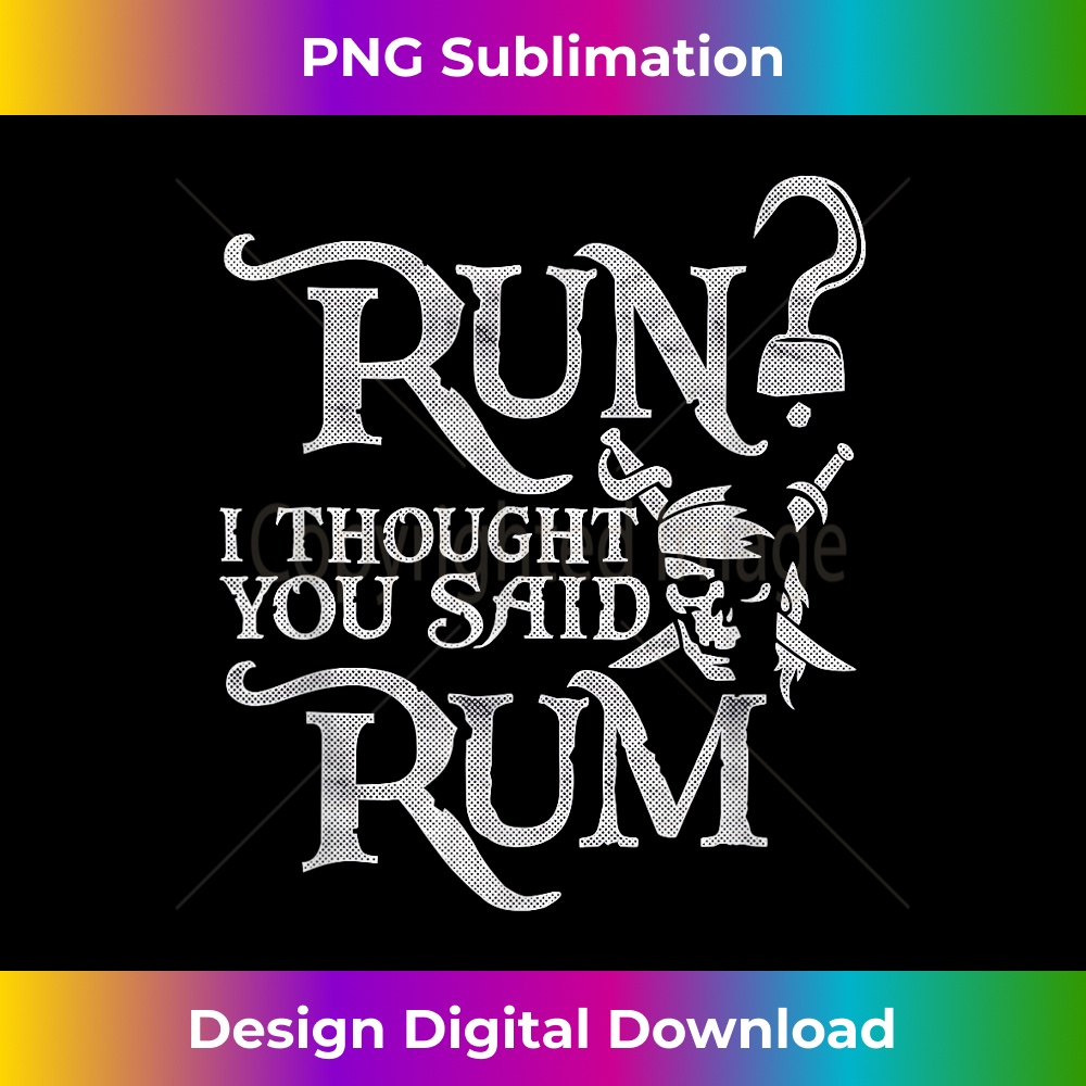 Run I Thought You Said Rum Funny Pirate Runni - Sleek Sublim | Inspire ...