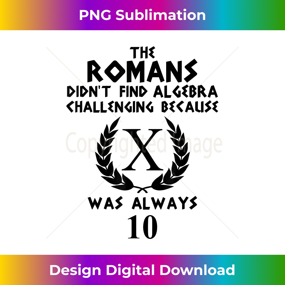 Funny Math T- - Romans Algebra X Was Always 10 Tee - Bohemia | Inspire ...
