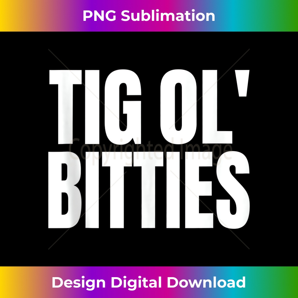 Tig Ol Bitties Tank To - Futuristic PNG Sublimation File - E - Inspire ...