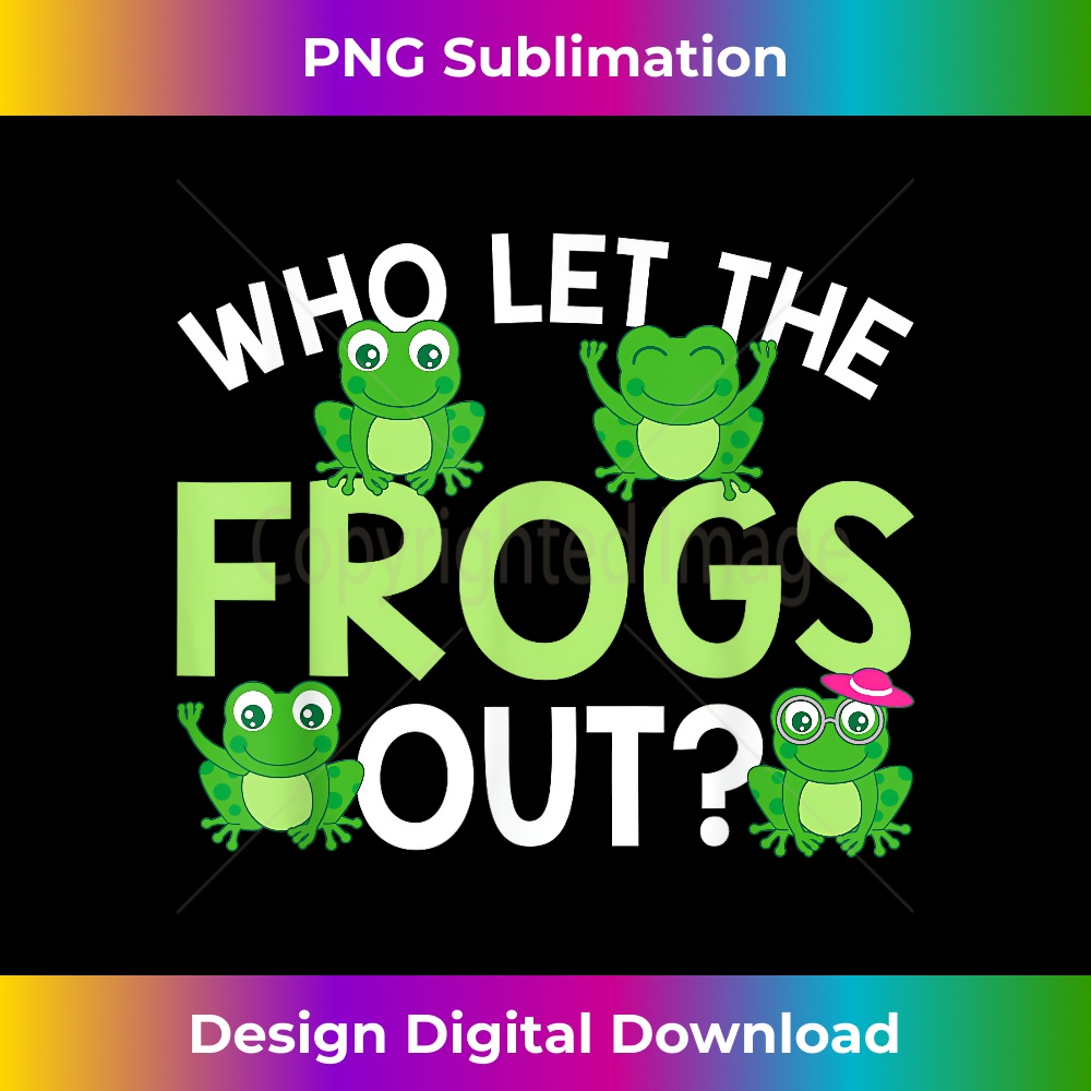 Who Let The Frogs Out Funny Frog Lovers MM - Sublimation-Opt | Inspire ...