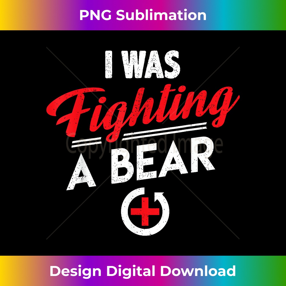 Funny Get Well Soon I Was Fighting A Bear T- - Timeless PNG - Inspire ...