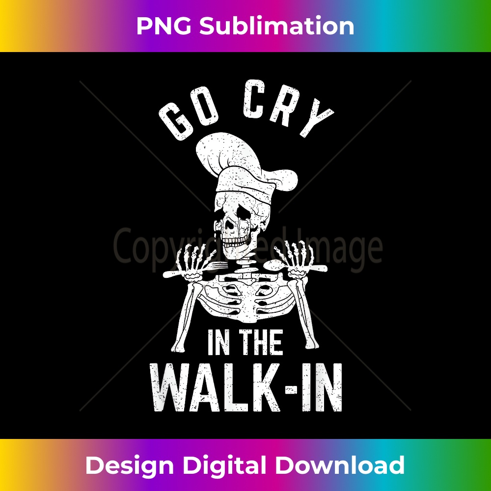 Go Cry In The Walk In Funny Chef Cooking Waiter - Vibrant Su | Inspire Uplift