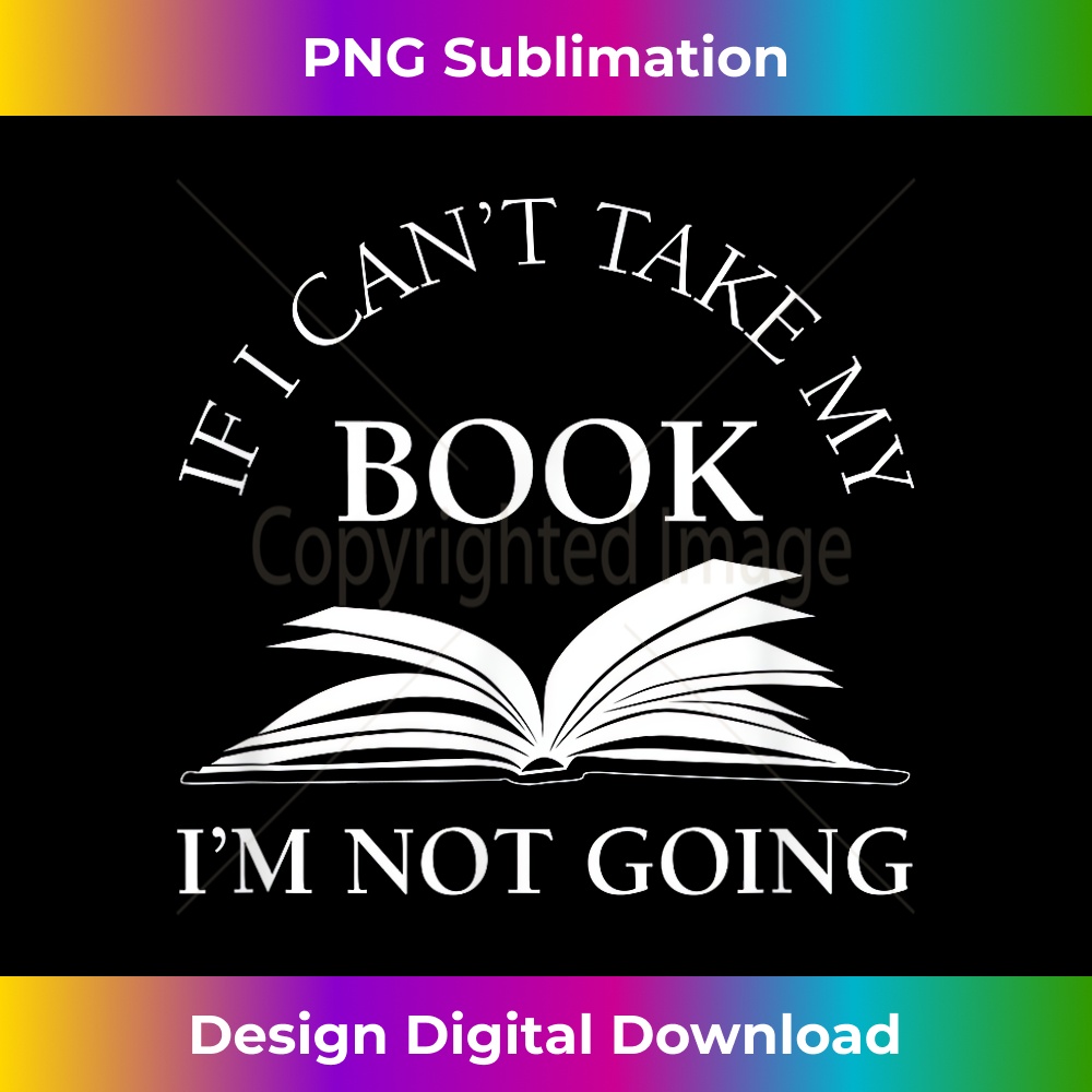 If I Can't Take My Book I'm Not Going Funny Reading - Sophis | Inspire ...