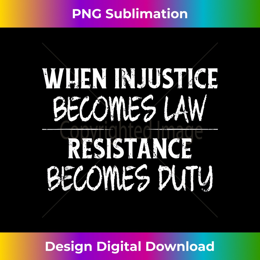When Injustice Becomes Law Resistance Becomes Duty - Crafted - Inspire ...