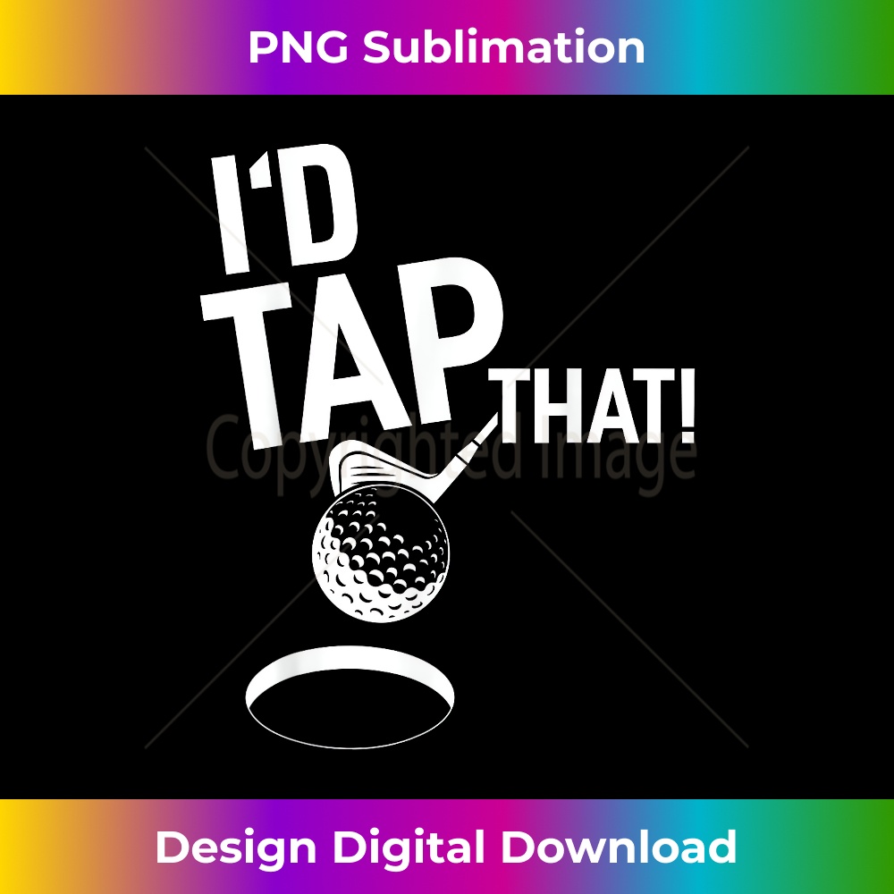 I'd Tap That Golf Funny Golf - Urban Sublimation PNG Design | Inspire ...
