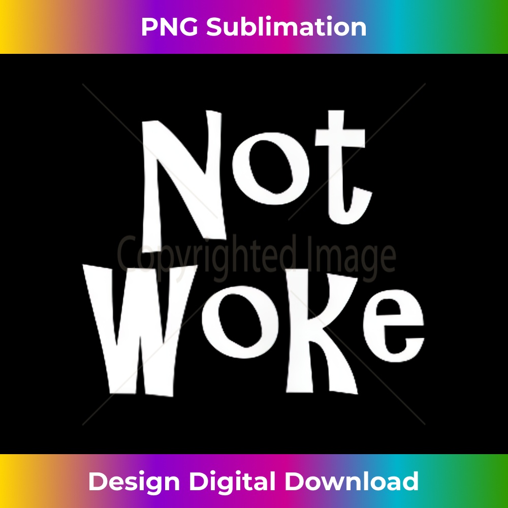 Not Woke T- Funny Political Not Woke - Urban Sublimation PNG | Inspire ...