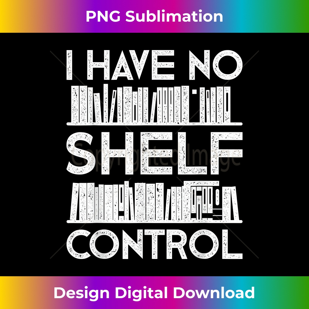 Funny Reading No Shelf Control Book Lover Design - Edgy Subl | Inspire ...