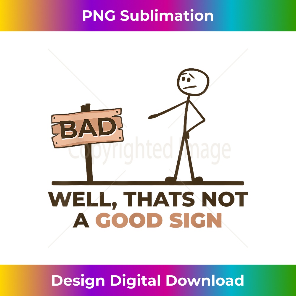 Well, That's Not A Good Sign Funny Stick Man T- - Deluxe PNG | Inspire ...