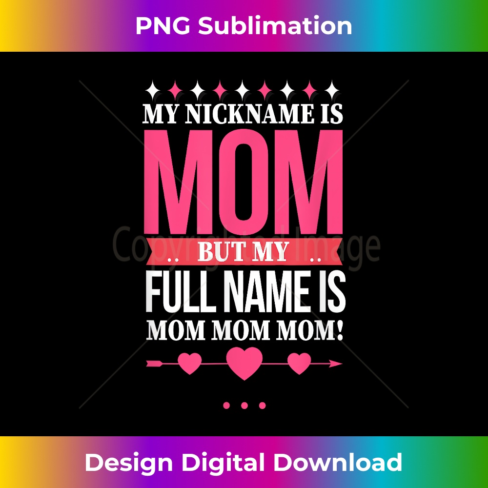 My Nickname is Mom But Real Name is Mom Mom Mom - Sophistica - Inspire ...