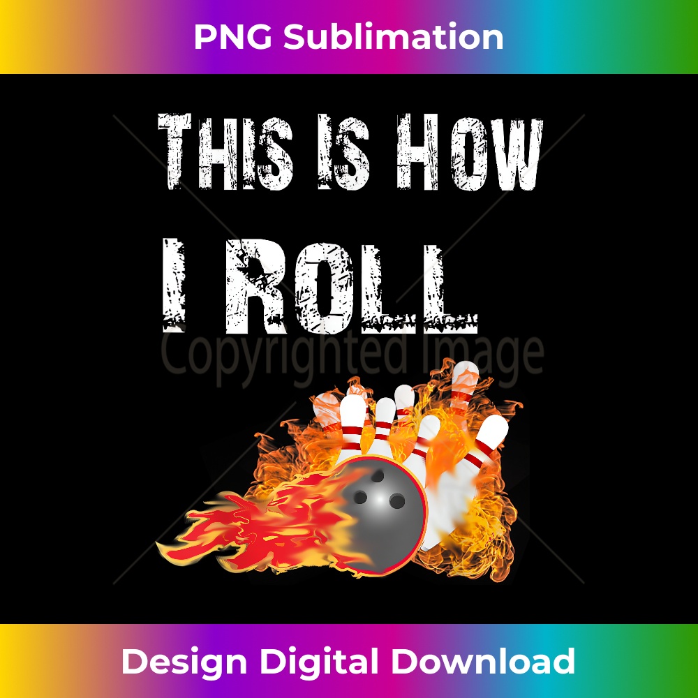 Funny Bowling s This Is How I Roll Bowling - Vibrant Sublima | Inspire ...
