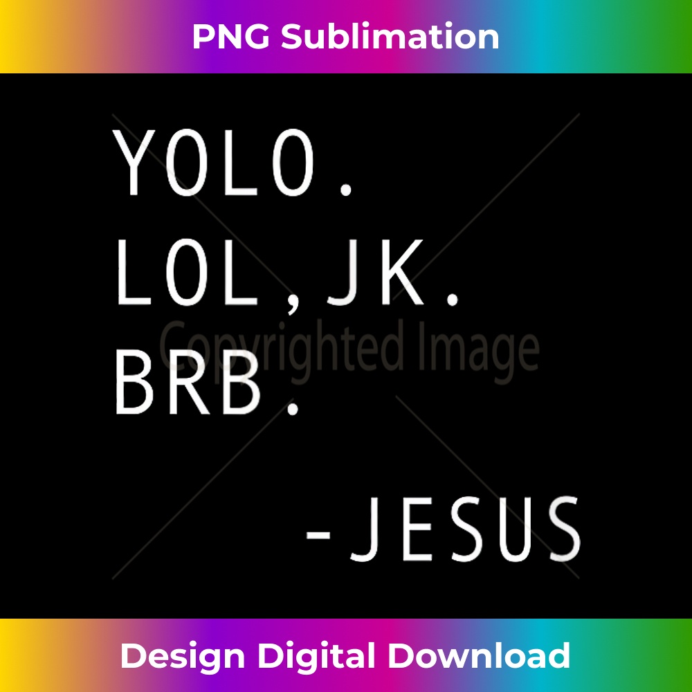 Yolo Lol JK BRB Funny Jesus Christ Saying Religious - Timele | Inspire ...