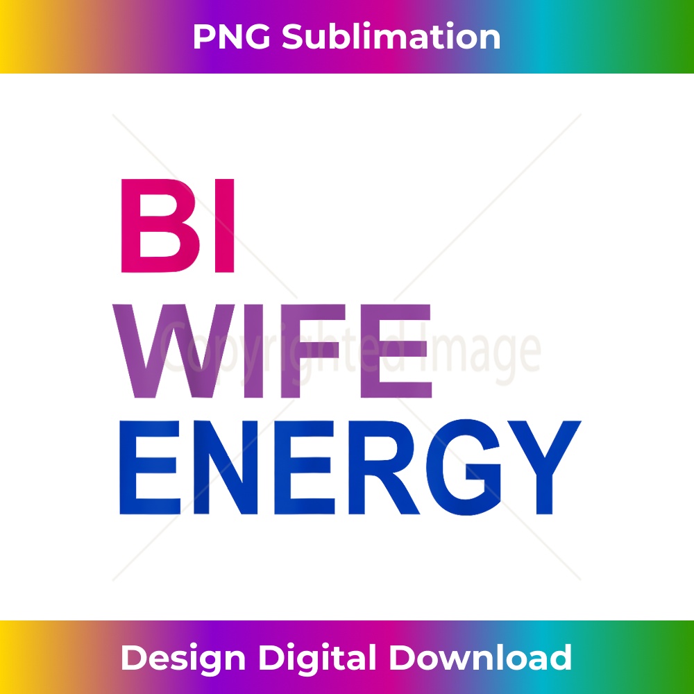 Bi Wife Energy Bisexual Bi Pride - Sublimation-Optimized PNG | Inspire ...