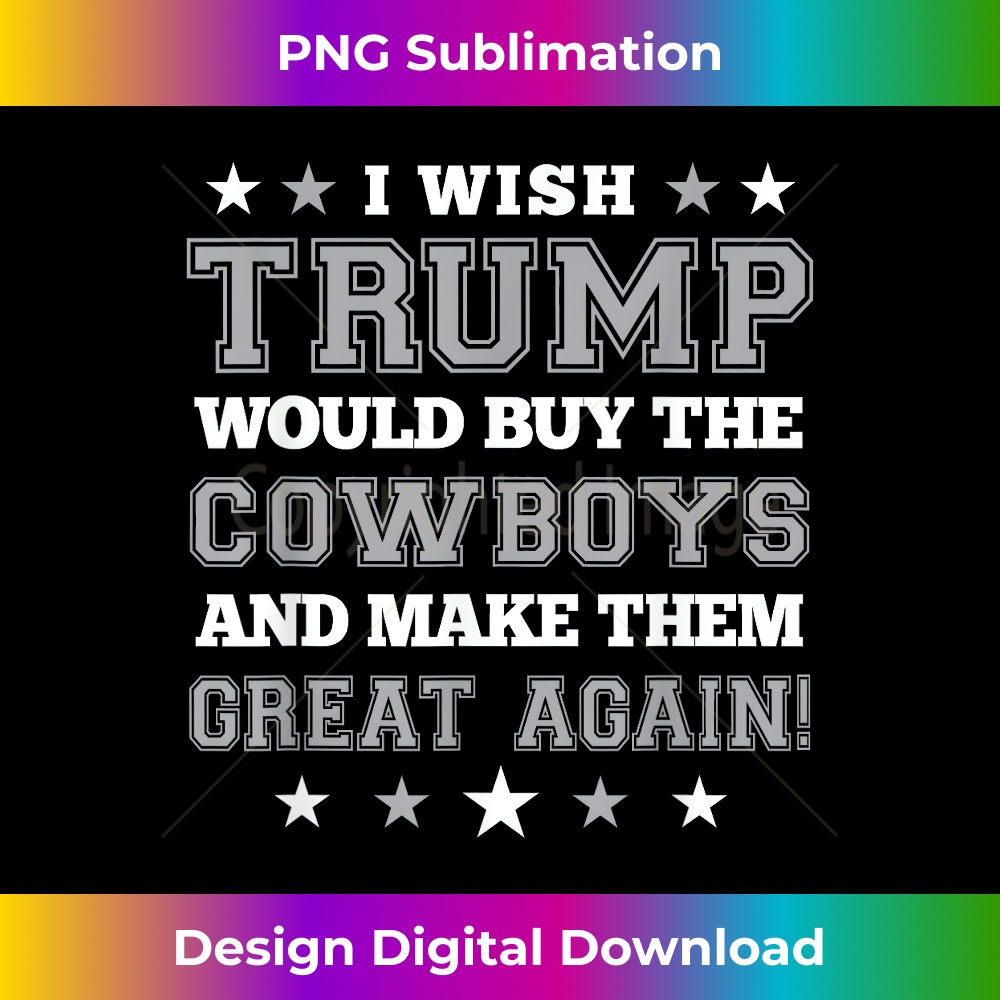 I Wish Trump Would Buy The Cowboys Make Them Great Agai - Ti | Inspire ...