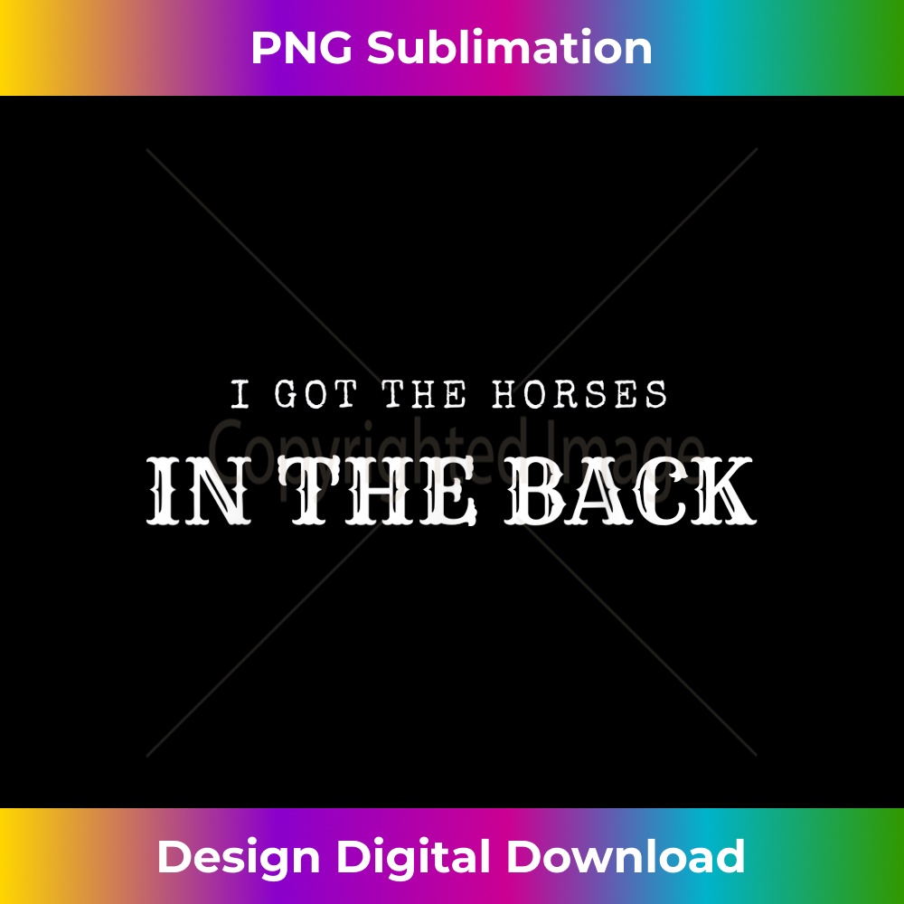 I Got the HORSES in the BACK for men women gift rider animal | Inspire ...