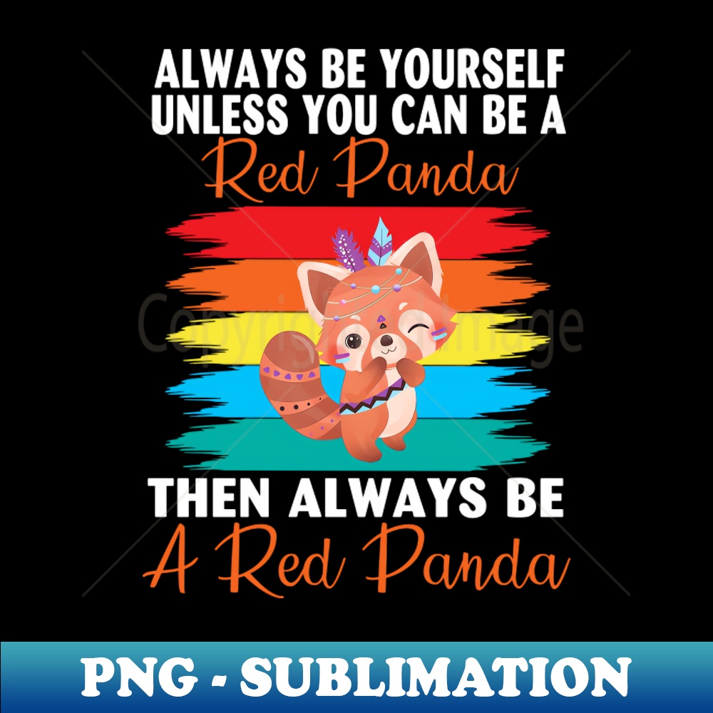 A Red Panda Then Always Be a Red Panda Cute Kawaii Red Panda | Inspire ...