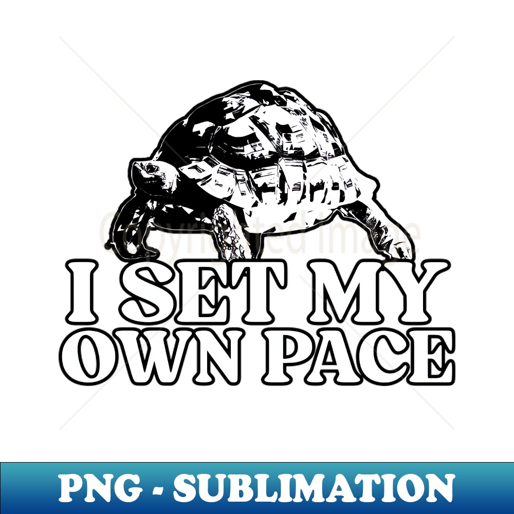 I Set My Own Pace - Modern Sublimation PNG File - Revolution | Inspire ...