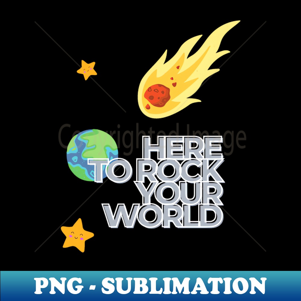 Here to rock your world - PNG Transparent Sublimation Design | Inspire ...