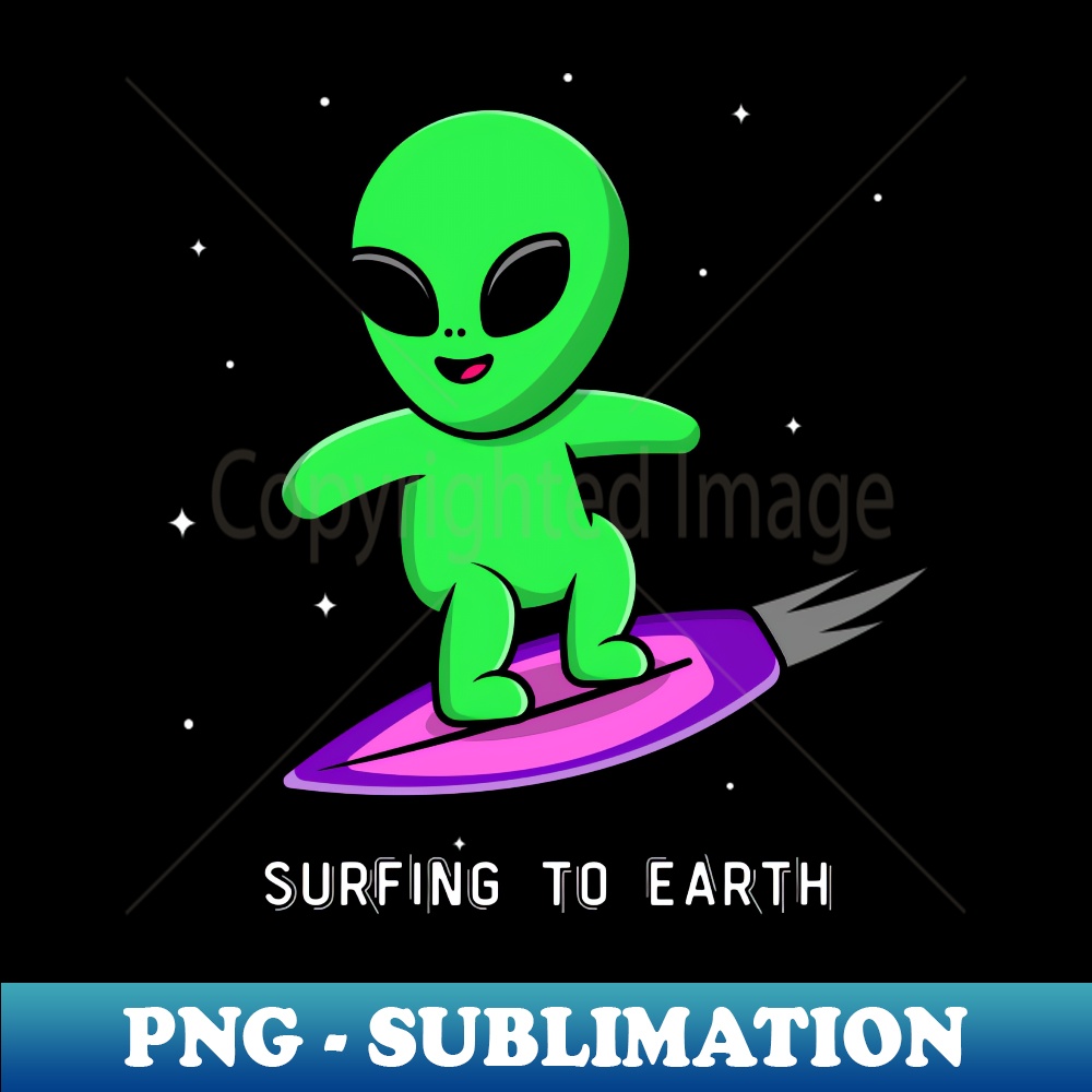 Alien Surfing To Earth - Special Edition Sublimation PNG Fil | Inspire ...