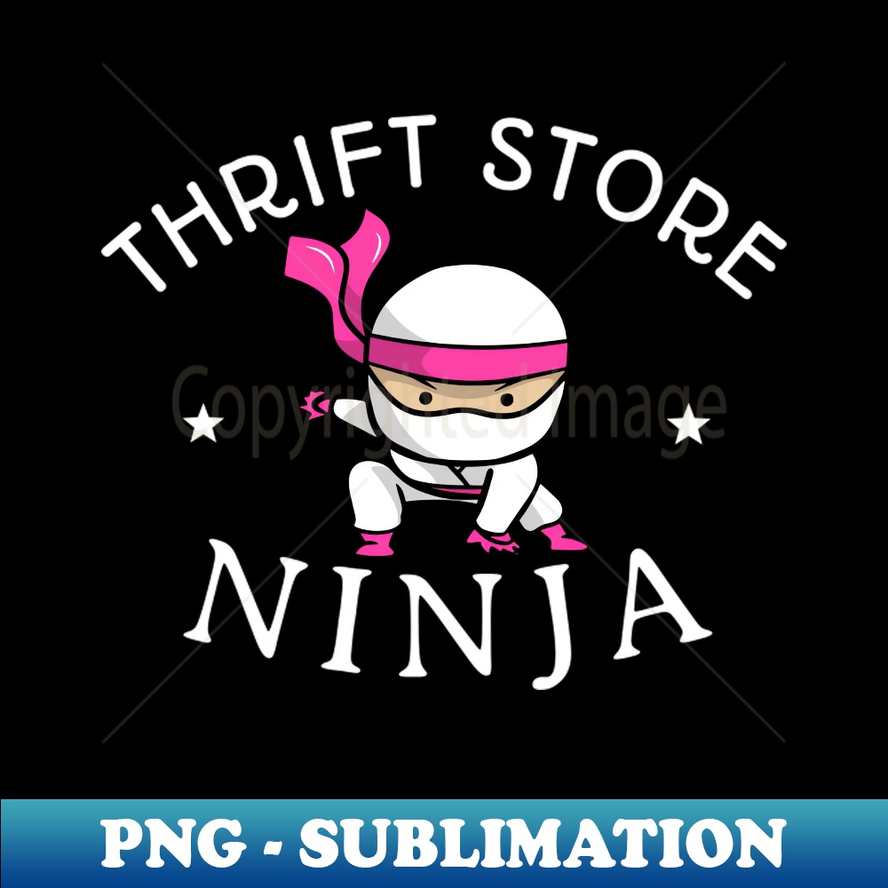Thrift Store Ninja - Sublimation-Ready PNG File - Revolution - Inspire ...