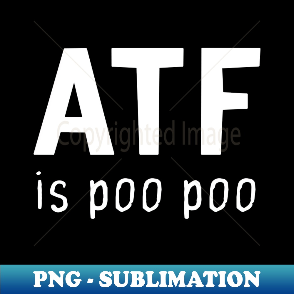 Atf is Poo Poo - Exclusive PNG Sublimation Download - Add a | Inspire ...