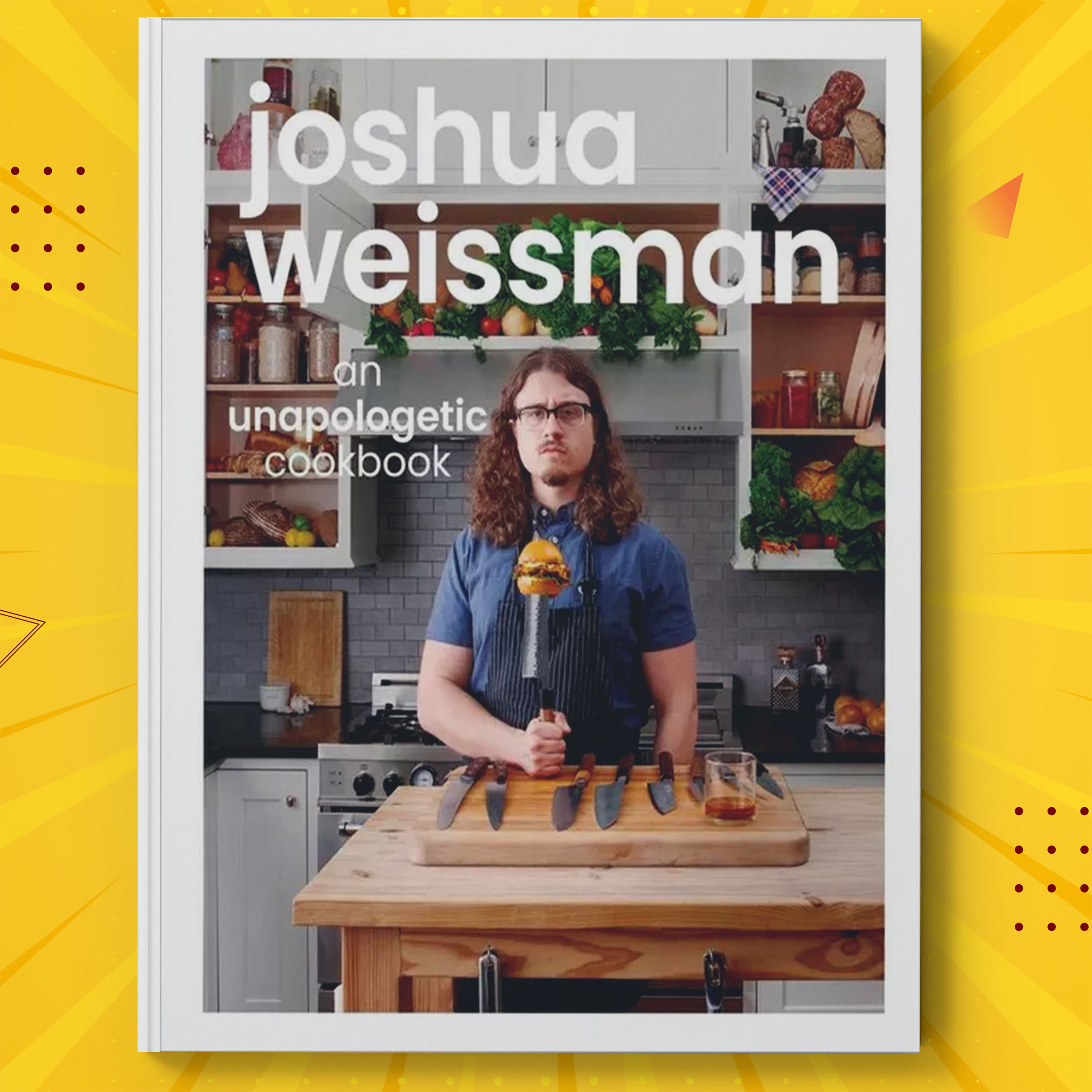 Joshua Weissman: An Unapologetic Cookbook by Joshua Weissman | Inspire ...