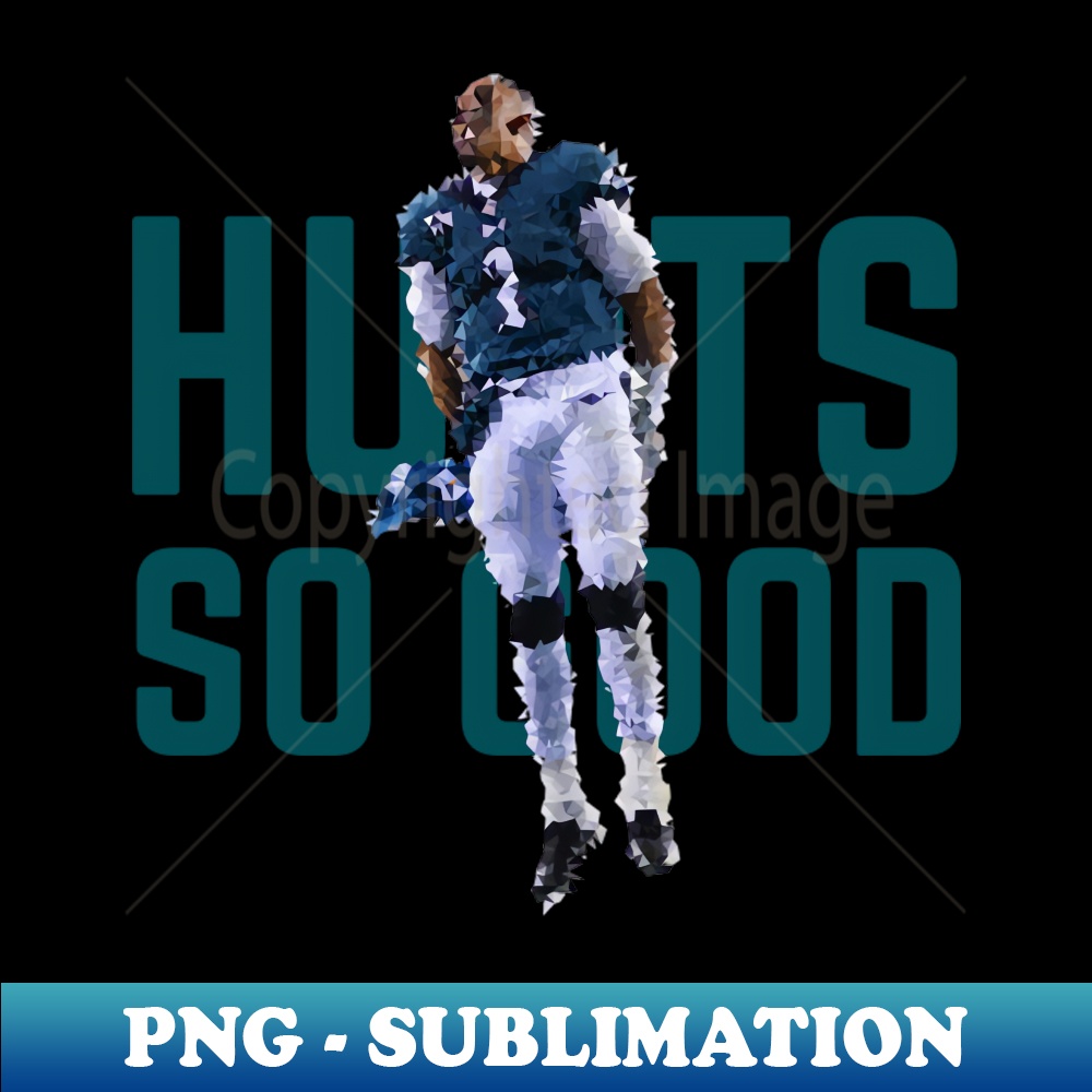 Hurts so Good - Jalen Hurts Green - PNG Transparent Sublimat | Inspire ...
