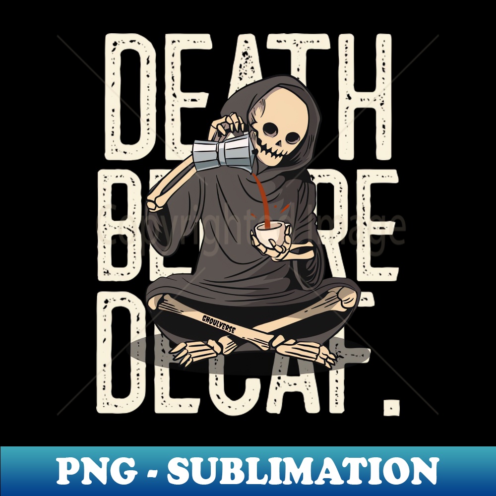 Death Before Decaf - PNG Transparent Sublimation Design - En - Inspire ...