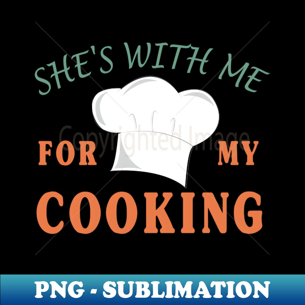 Gift for Husband Shes with me for my Cooking - PNG Transpar | Inspire ...