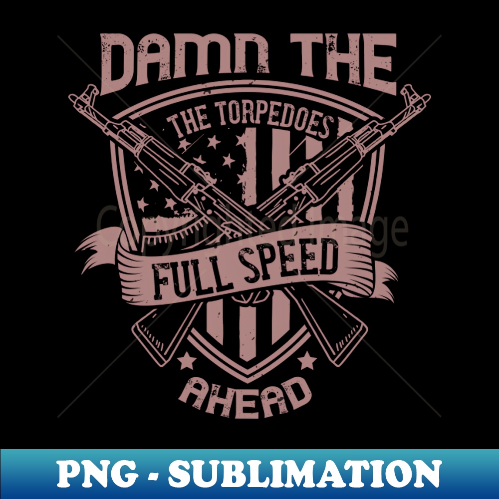 Damn the torpedoes full speed ahead-3 - PNG Sublimation Digi | Inspire ...