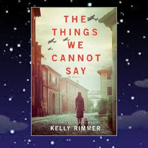 The Things We Cannot Say: A WWII Historical Fiction Novel by - Inspire ...