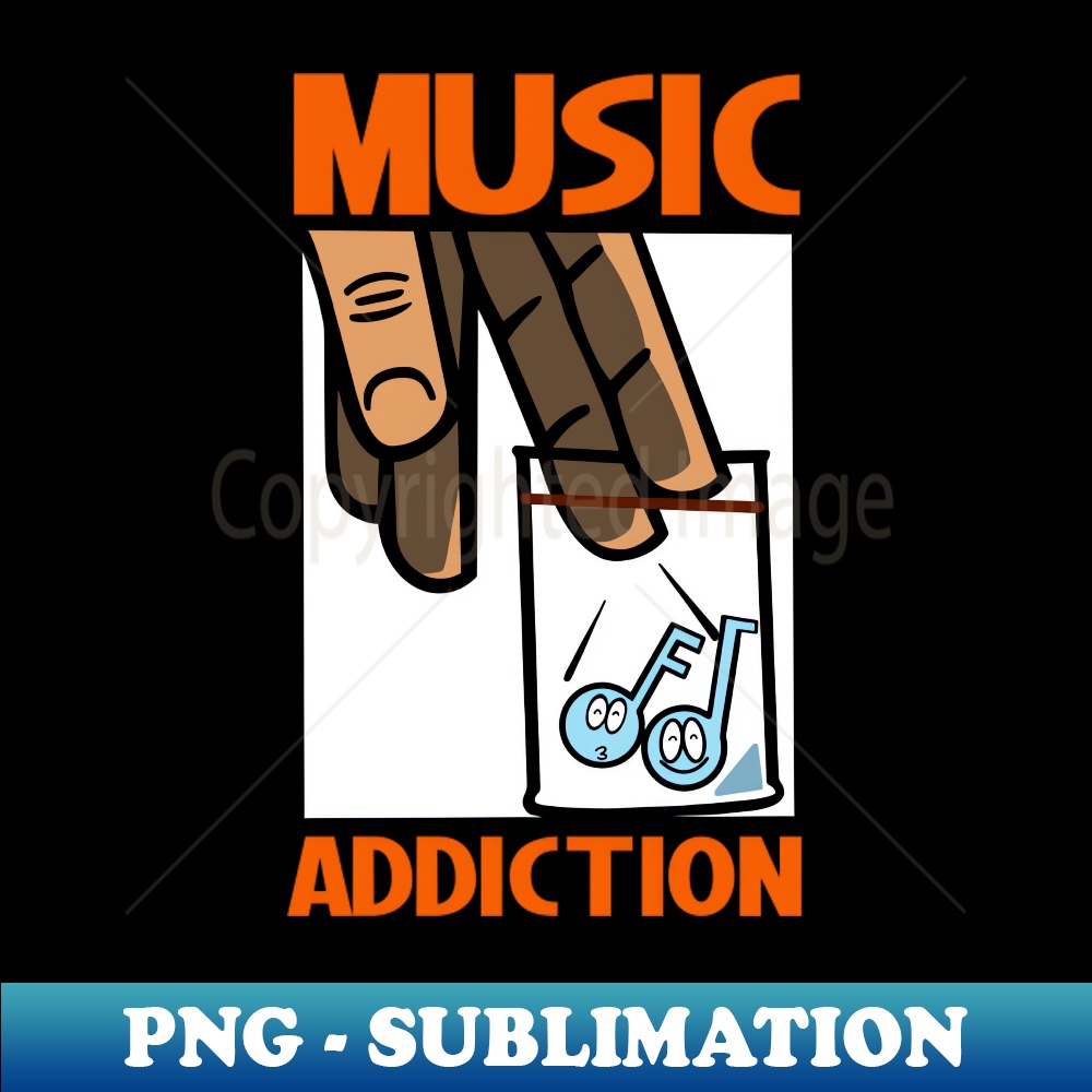 Music Addiction - PNG Transparent Sublimation File - Perfect | Inspire ...