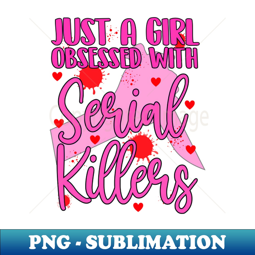 Just a girl obsessed with Serial Killers - Digital Sublimati | Inspire ...
