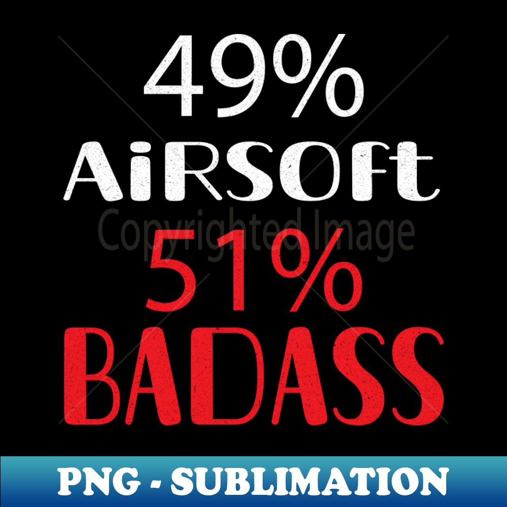 49 Airsoft 51 Badass - Exclusive Sublimation Digital File - | Inspire ...