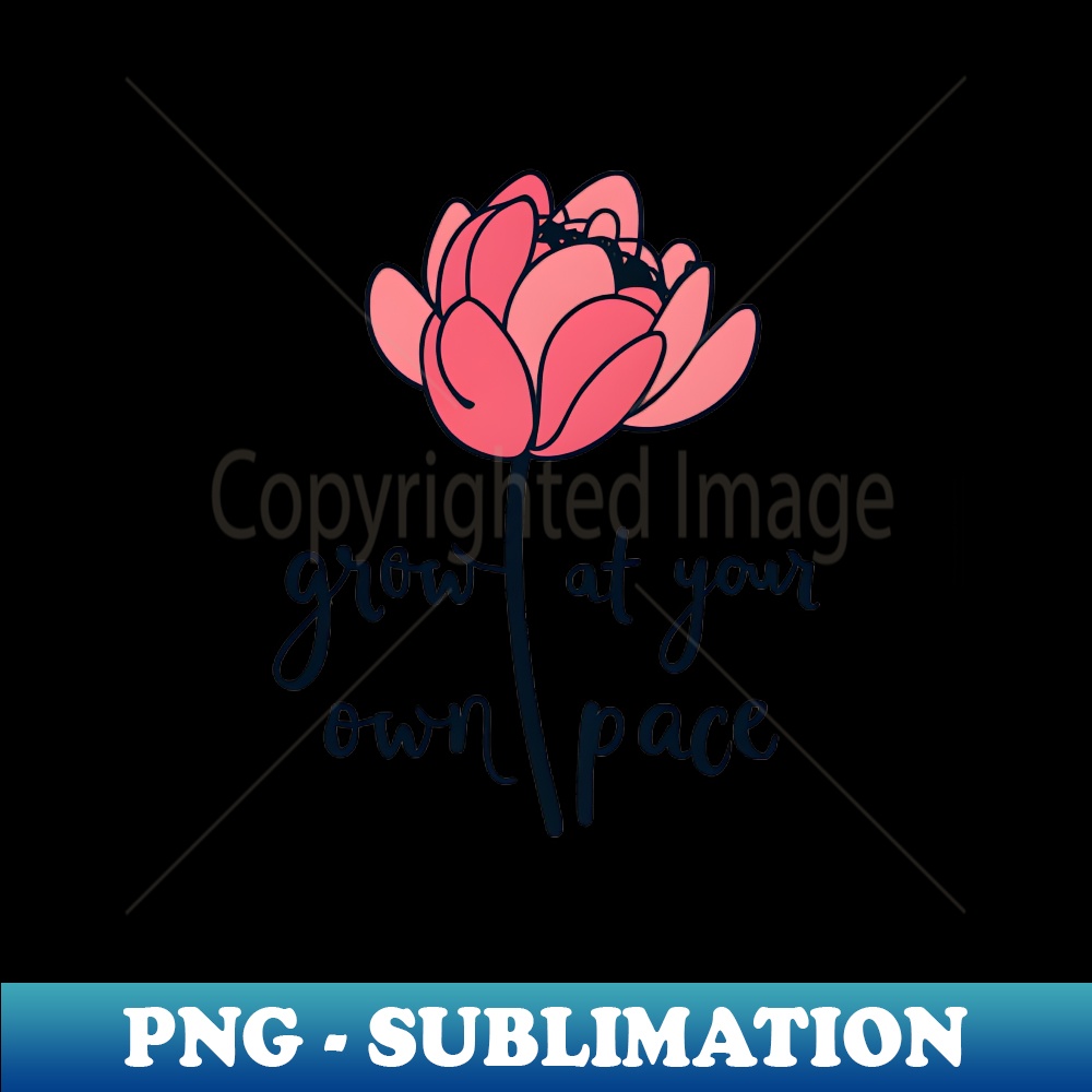 grow at your own peace - PNG Transparent Sublimation Design - Inspire ...