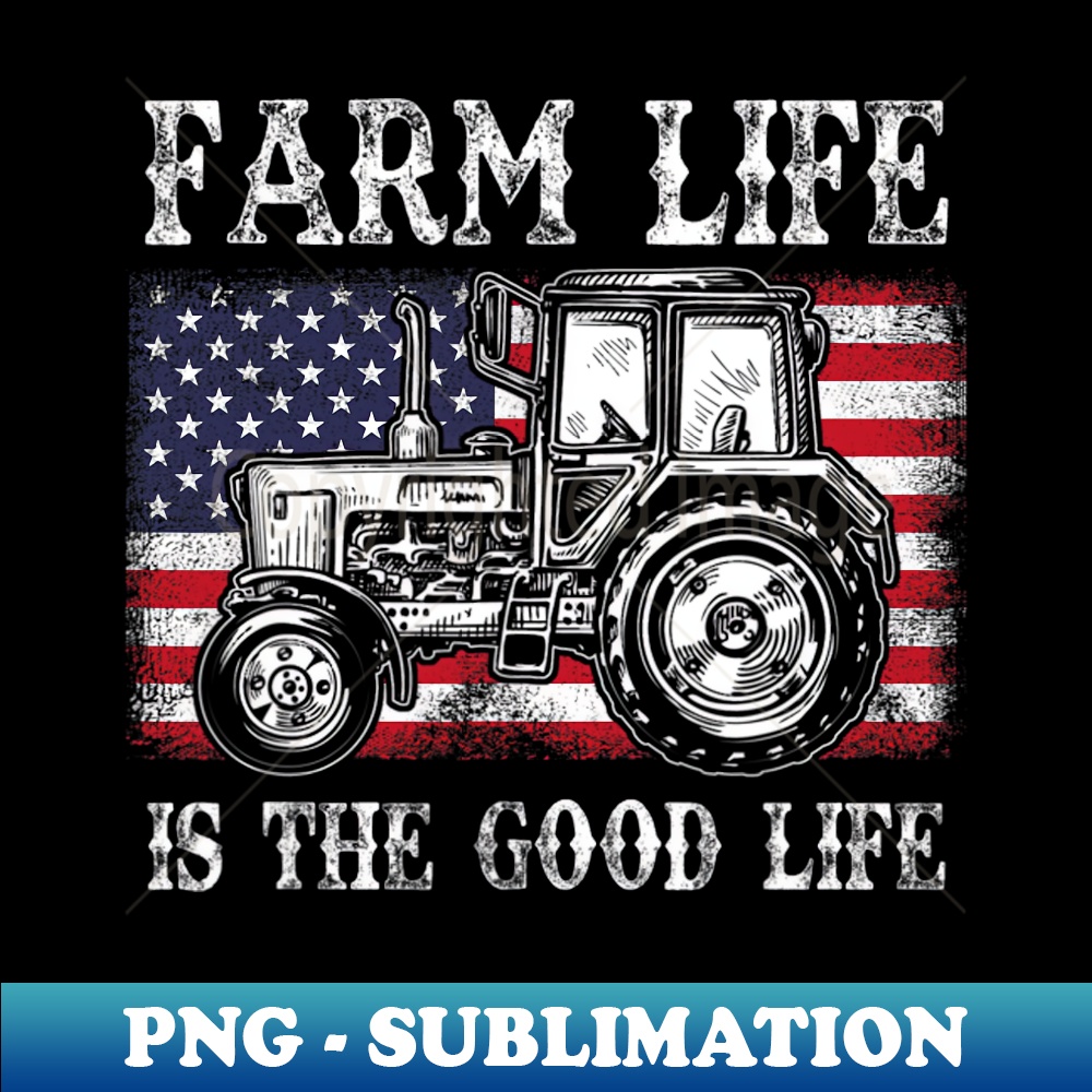 Farm Life Is The Good Life Tractor Farmers American Flag - S | Inspire ...
