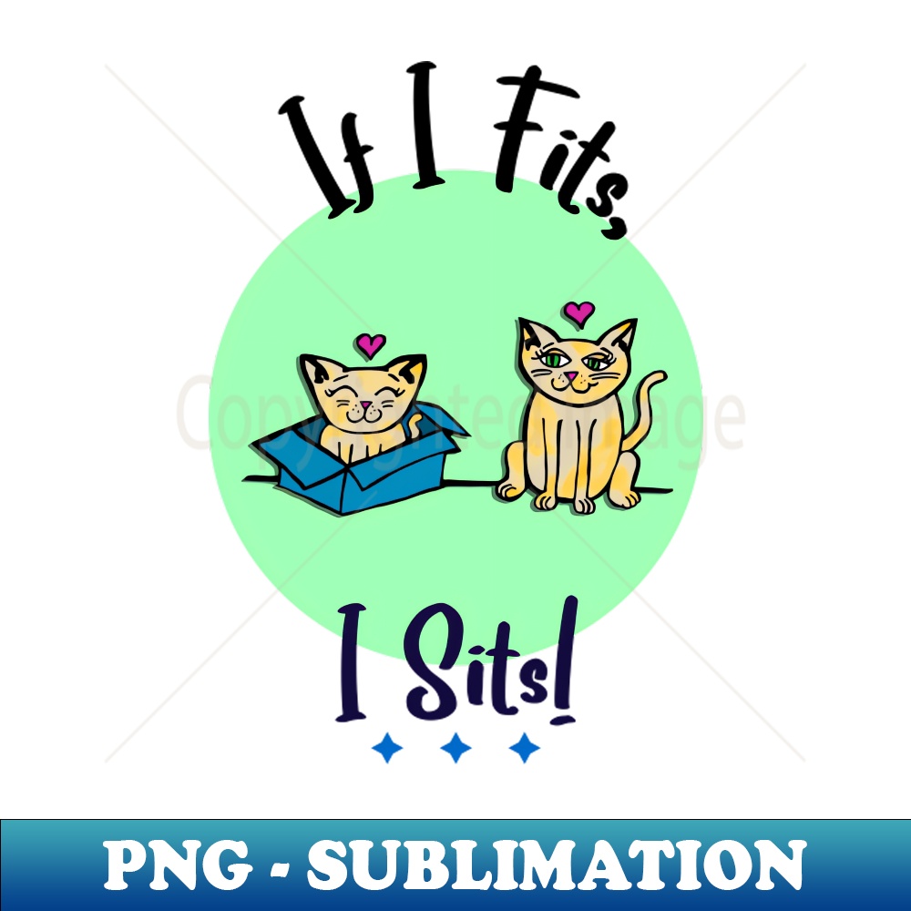 If I Fits I Sits Cats - Instant Sublimation Digital Download | Inspire ...