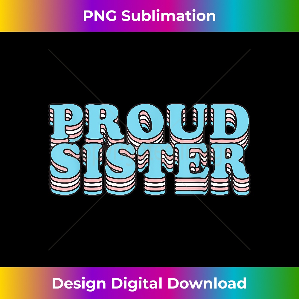 Transgender Pride Sibling Proud Trans Sister - Artisanal Su | Inspire ...
