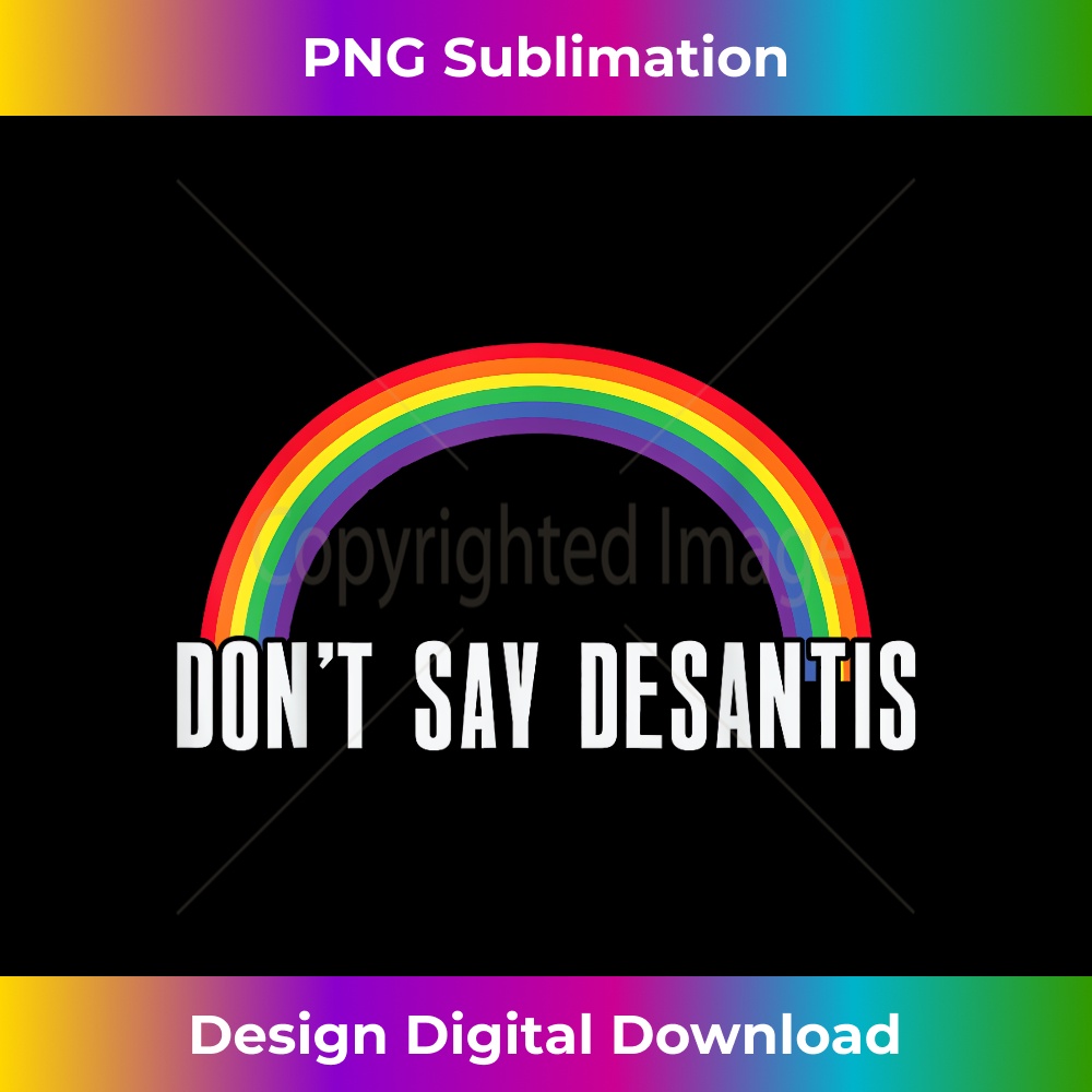 Dont Say Desantis Rainbow LGBT Pride Anti Desantis - Crafted | Inspire ...