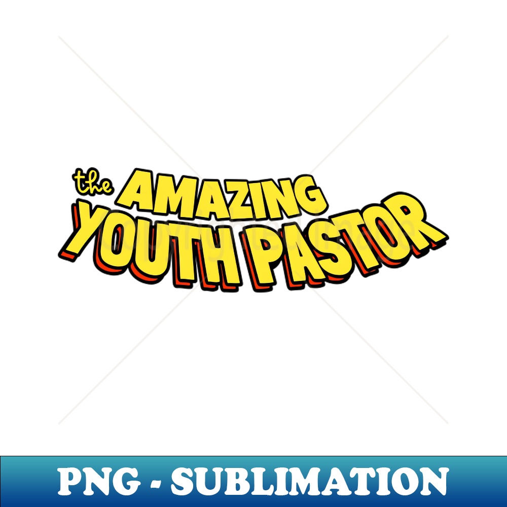 The Amazing Youth Pastor Logo - PNG Transparent Sublimation - Inspire ...